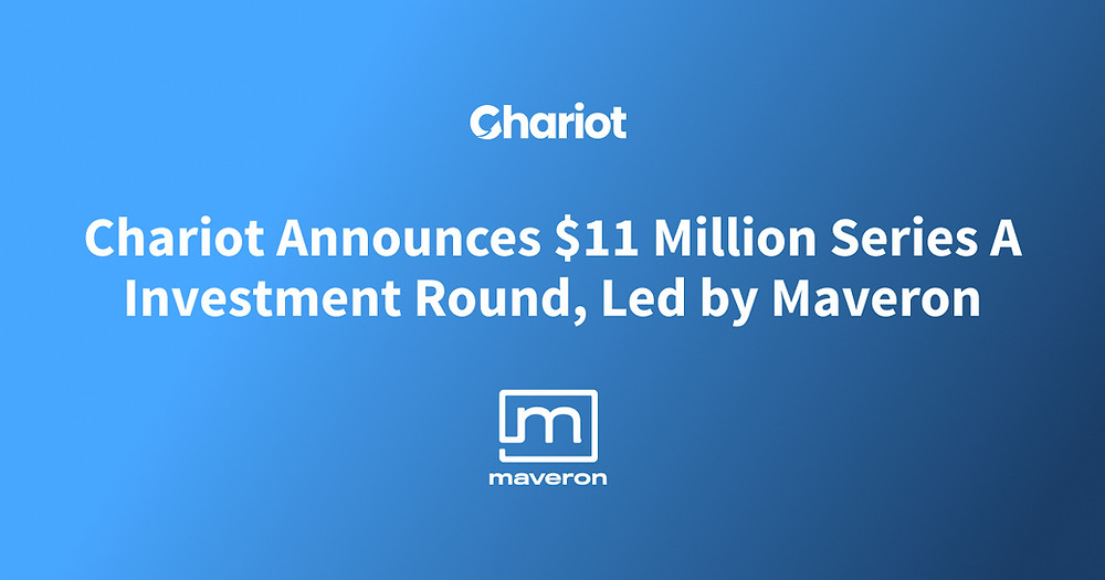 Chariot Announces $11 Million Series A Investment Round, Led by Maveron