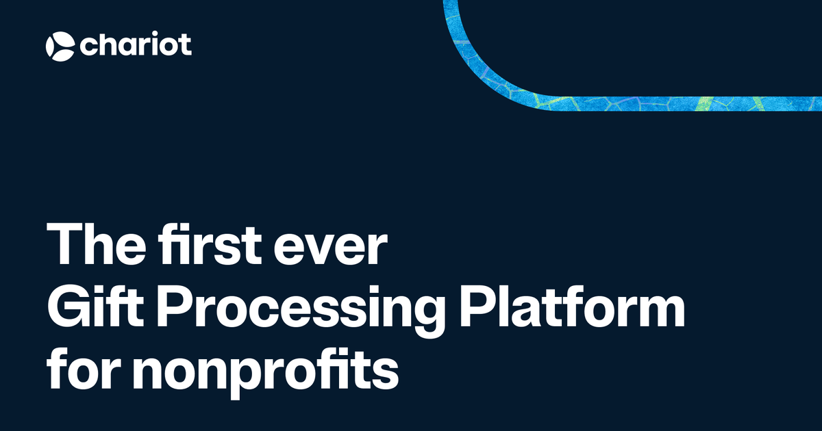 Chariot Launches First Gift Processing Platform for Nonprofits